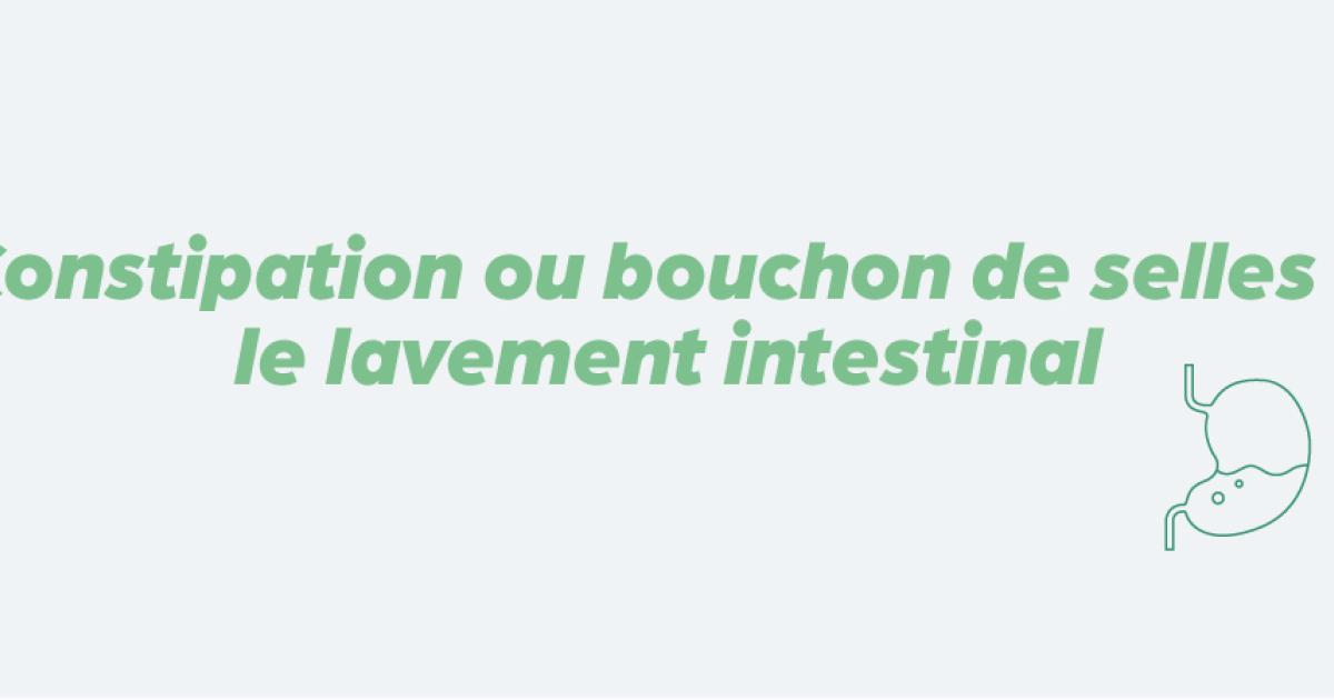 Constipation ou bouchon de selles : le lavement intestinal | Bivea Médical